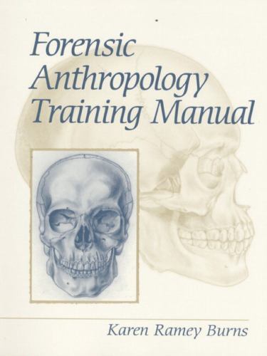 Forensic Anthropology Training Manual by James M. Burns and Karen Ramey Burns (1999, Trade ...