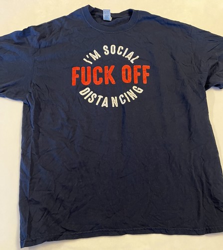 XL NEW F*ck Off Im Social Distancing Tshirt Funny Rude Womens Mens Rude ...