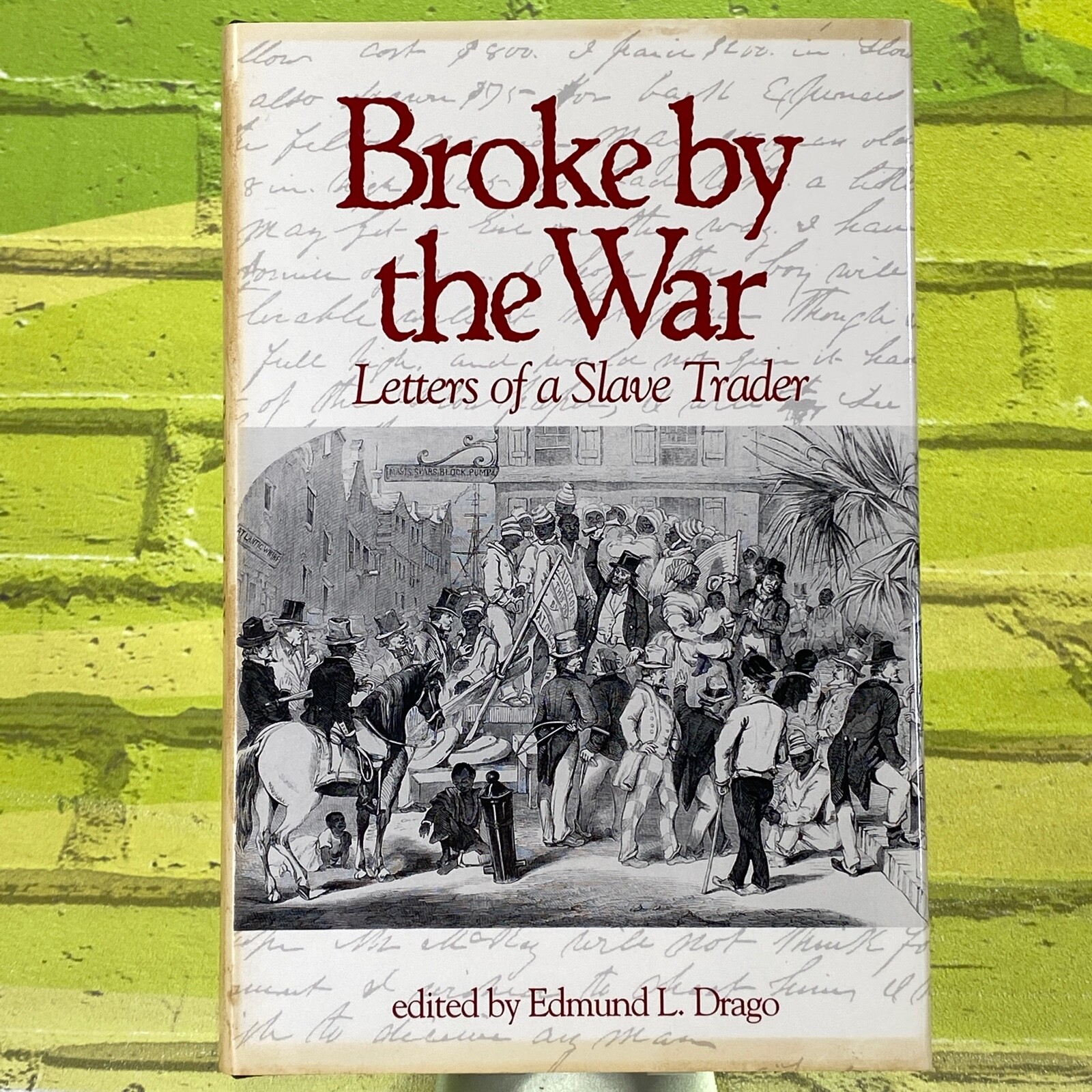 Broke by the War Letters Of A Slave Trader By Edmund Drago 1991 ...