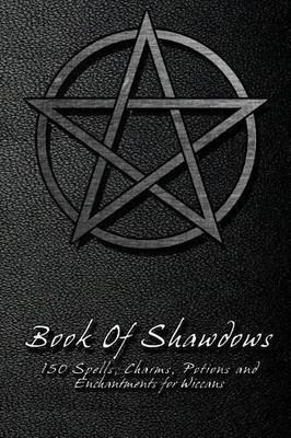 Shadow Books Book Of Shadows - 150 Spells, Charms, Potions and Enc ...