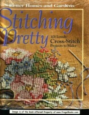 Stitching pretty: 101 lovely cross-stitch projects to make - VERY GOOD ...