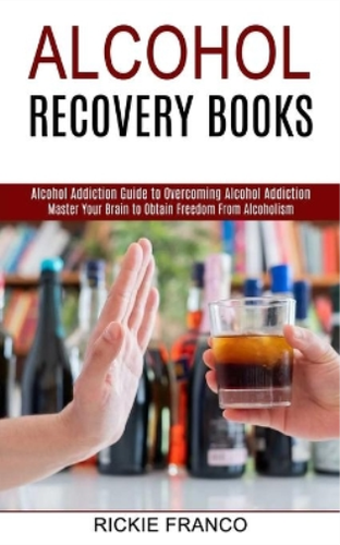 Rickie Franco Alcohol Recovery Books (Poche) 9781990373336 | eBay