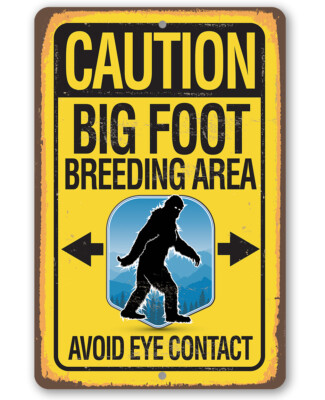 Metal Sign - Caution Big Foot Breeding Area - Durable Metal Sign - 8" x ...