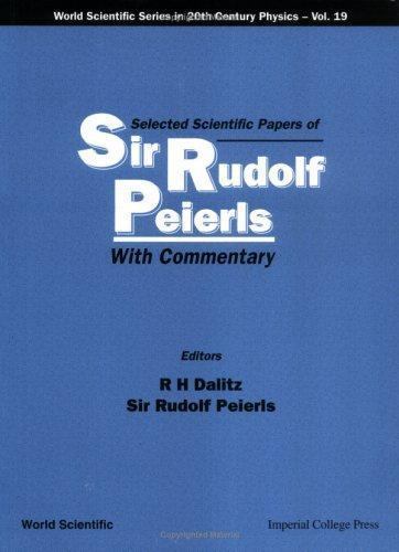 Selected Scientific Papers of Sir Rudolf Peierls : With Commentary by ...