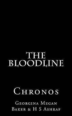 The Bloodline: Chronos by Georgina Megan Baker, H S Ashraf (Paperback / softback, 2016) for sale ...