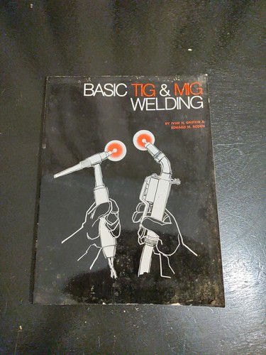 1971 Basic Tig & Mig Welding by Ivan Griffen & Edward Roden Manual | eBay