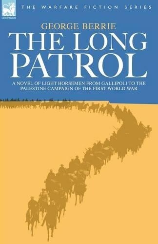 George Berrie The Long Patrol - A Novel of Light Horsemen from ...