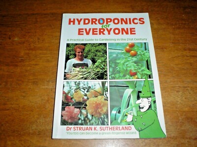 Hydroponics for Everyone: Practical Guide to Gardening in the 21st ...