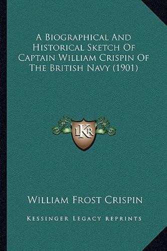 Biographical and Historical Sketch of Captain William Crispin of the ...
