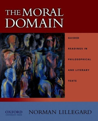 The Moral Domain: Guided Readings in Philosophical and Literary Texts ...