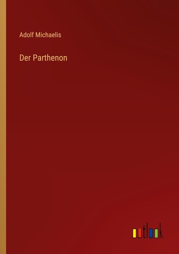 Adolf Michaelis | Der Parthenon | Taschenbuch | Deutsch (2022 ...