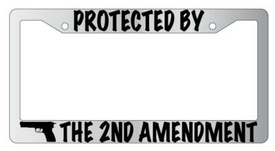 Protected By The 2nd Amendment (Design 2) Chrome License Plate Frame | eBay