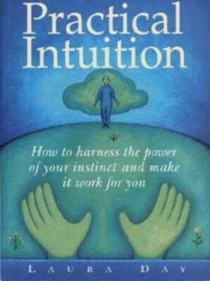 Practical Intuition: How to Harness the ..., Day, Laura 9780091815677 ...