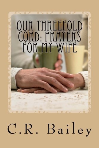 Our Threefold Cord: Prayers for My Wife, Bailey 9781533232724 Free Shipping-, 9781533232724| eBay