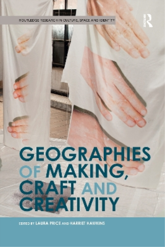 Laura Price Geographies of Making, Craft and Creativity (Poche ...