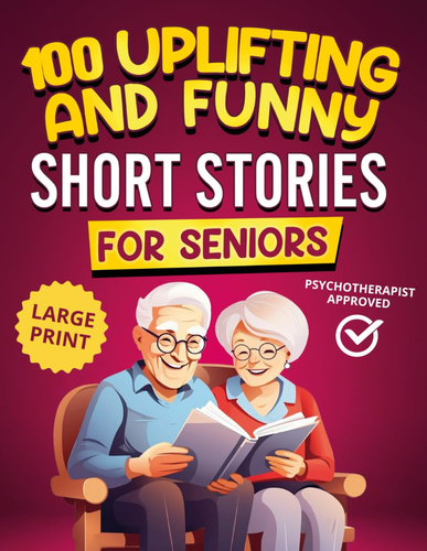 100 Uplifting and Funny Short Stories for Seniors: Large Print, Easy-To ...