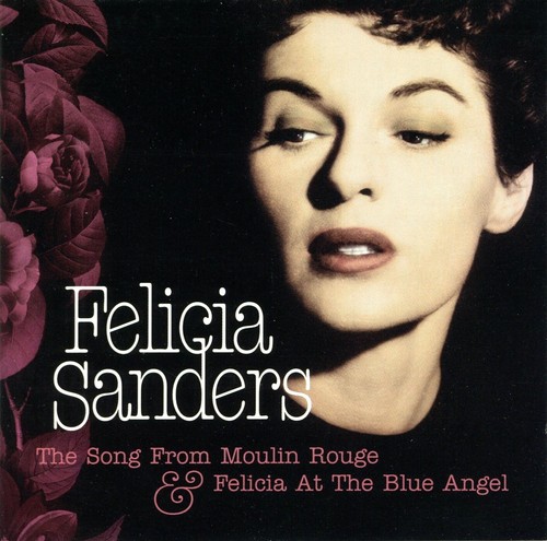 Song From Moulin Rouge & Felicia at The Blue Angel Felicia Sanders ...