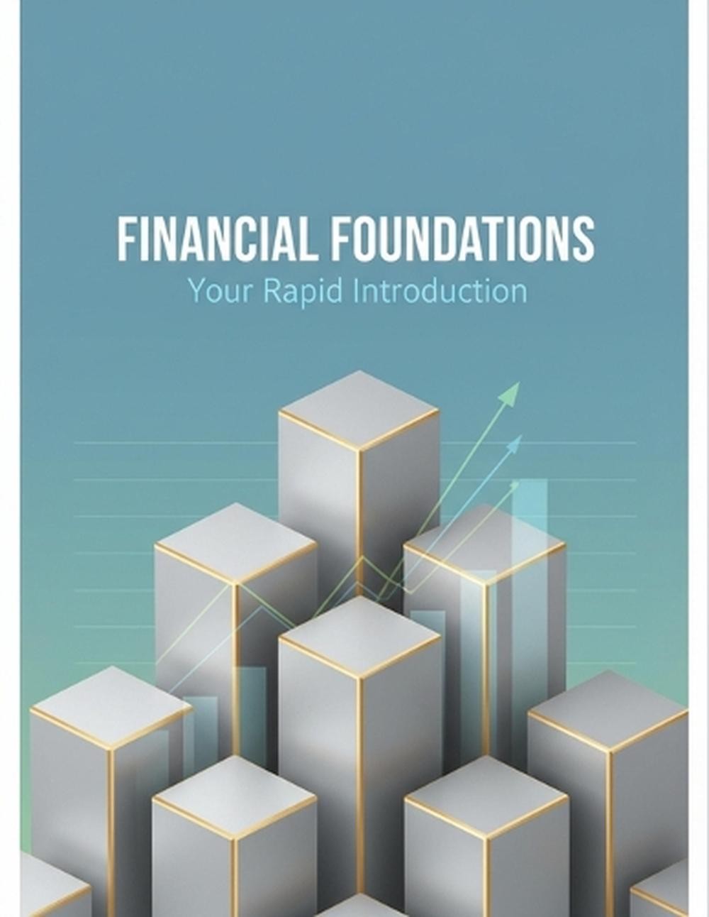Financial Foundations: Your Rapid Introduction by Racheal Gerald ...