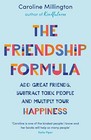 The Friendship Formula: Add great friends, subt, Millington ...