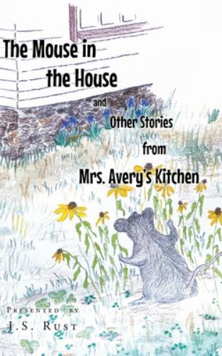 The Mouse in the House and Other Stories from Mrs. Avery's Kitchen ...