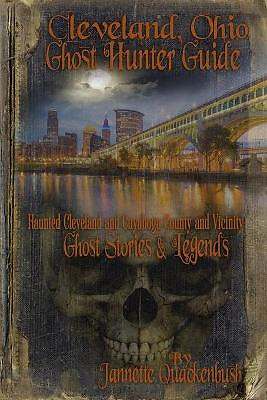 Cleveland Ohio Ghost Hunter Guide: Haunted Cleveland Cuyahoga County ...