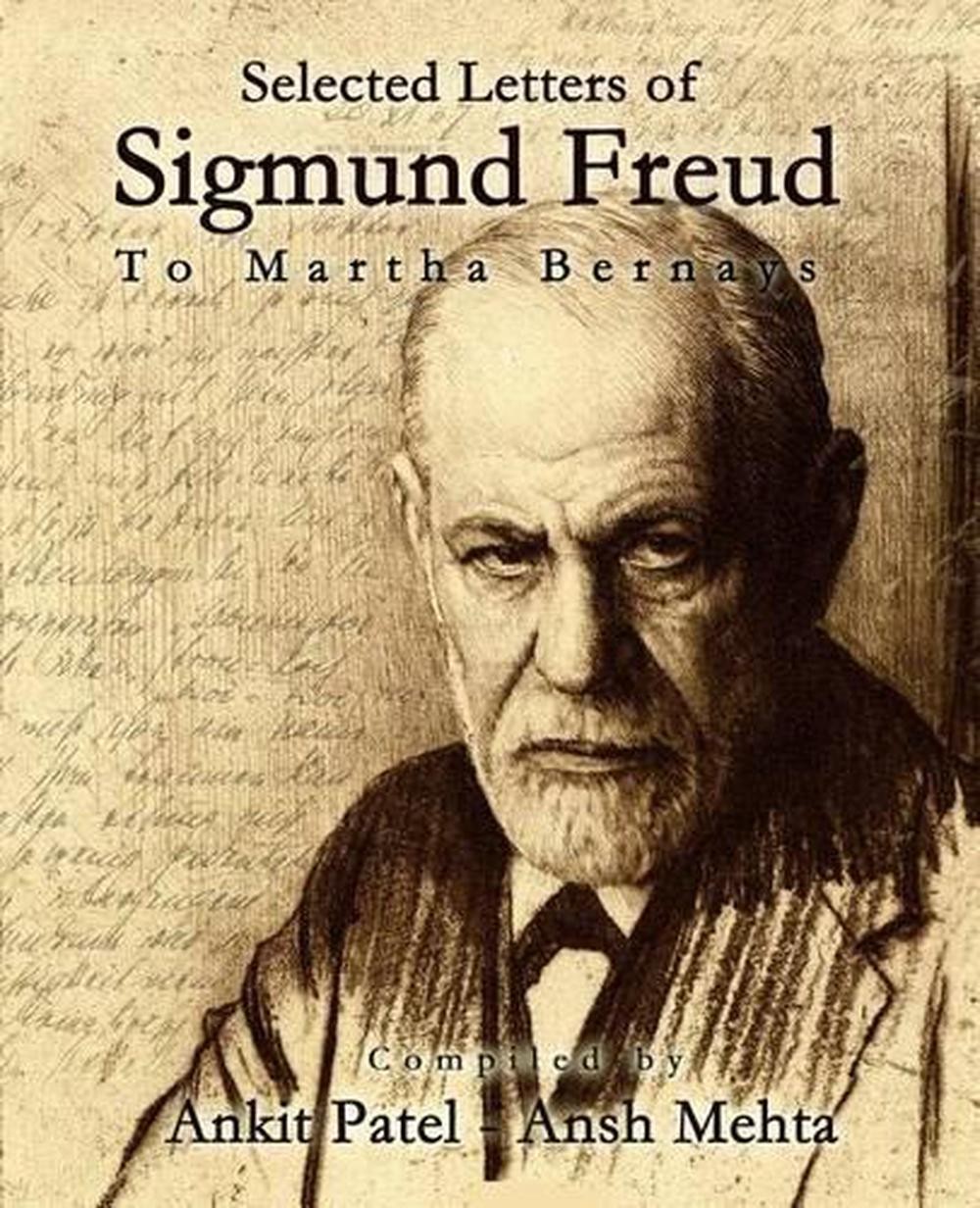 Selected Letters of Sigmund Freud, to Martha Bernays by Ankit Patel ...