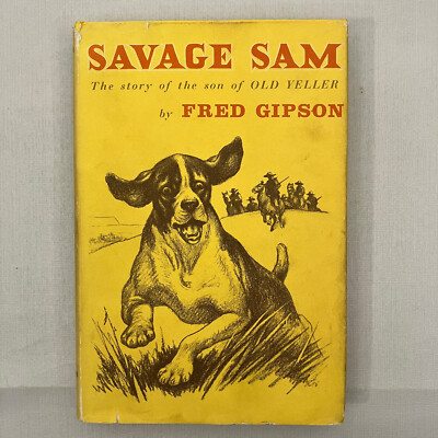 Savage Sam Fred Gipson 1962 Story of the Son of Old Yeller Harper & Row ...