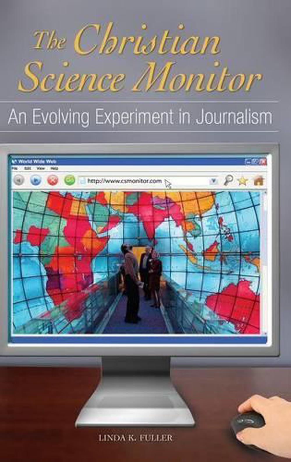 The Christian Science Monitor: An Evolving Experiment in Journalism by ...