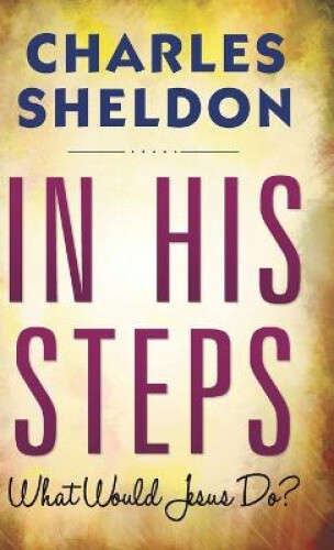 In His Steps (Hardcover Library Edition) by Sheldon, Charles M. | eBay