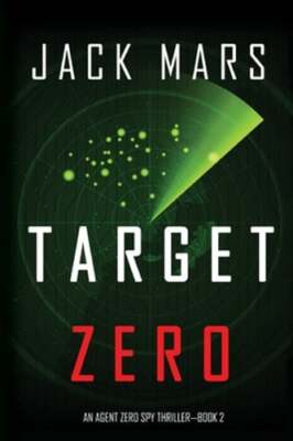 Target Zero (an Agent Zero Spy Thriller-Book #2) by Jack Mars: Used ...