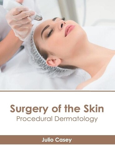 Surgery of the Skin: Procedural Dermatology (Relié) 9781639270668 | eBay