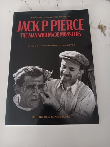 Jack P. Pierce: The Man Who Made Monsters *SIGNED* *Deluxe Collector's Edition* | eBay