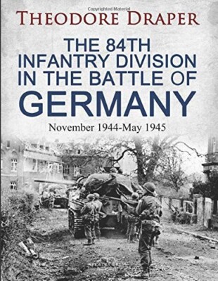 The 84th Infantry Division In The Battle Of Germany: November 1944-May ...