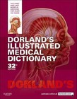 Dorland's Illustrated Medical Dictionary, 32e (Dorland's Medical Dict ...