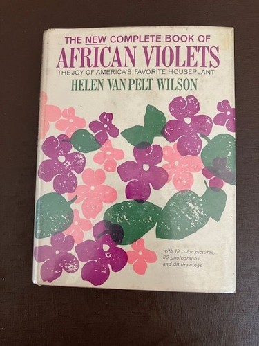 The New Complete Book of African Violets by Helen Van Pelt Wilson 1963 ...