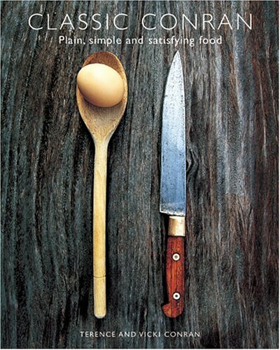 Classic Conran : Plain, Simple and Satisfying Food by Vicki Conran and ...