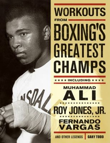 Workouts from Boxing's Greatest Champs : Including Muhammad Ali ...