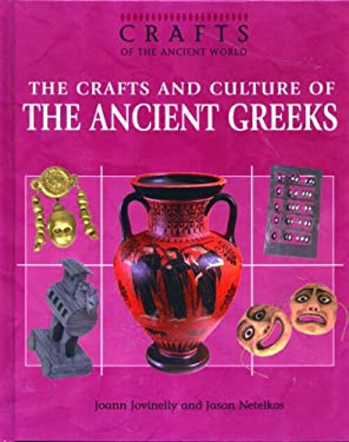 The Crafts and Culture of the Ancient Greeks Joann, Netelkos, Jas ...