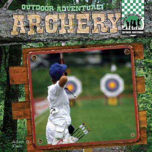 Archery (Outdoor Adventure) - Library Binding By Klein, Adam G - GOOD ...
