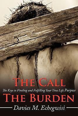 Call the Burden : The Keys to Finding and Fulfilling Your True Life ...