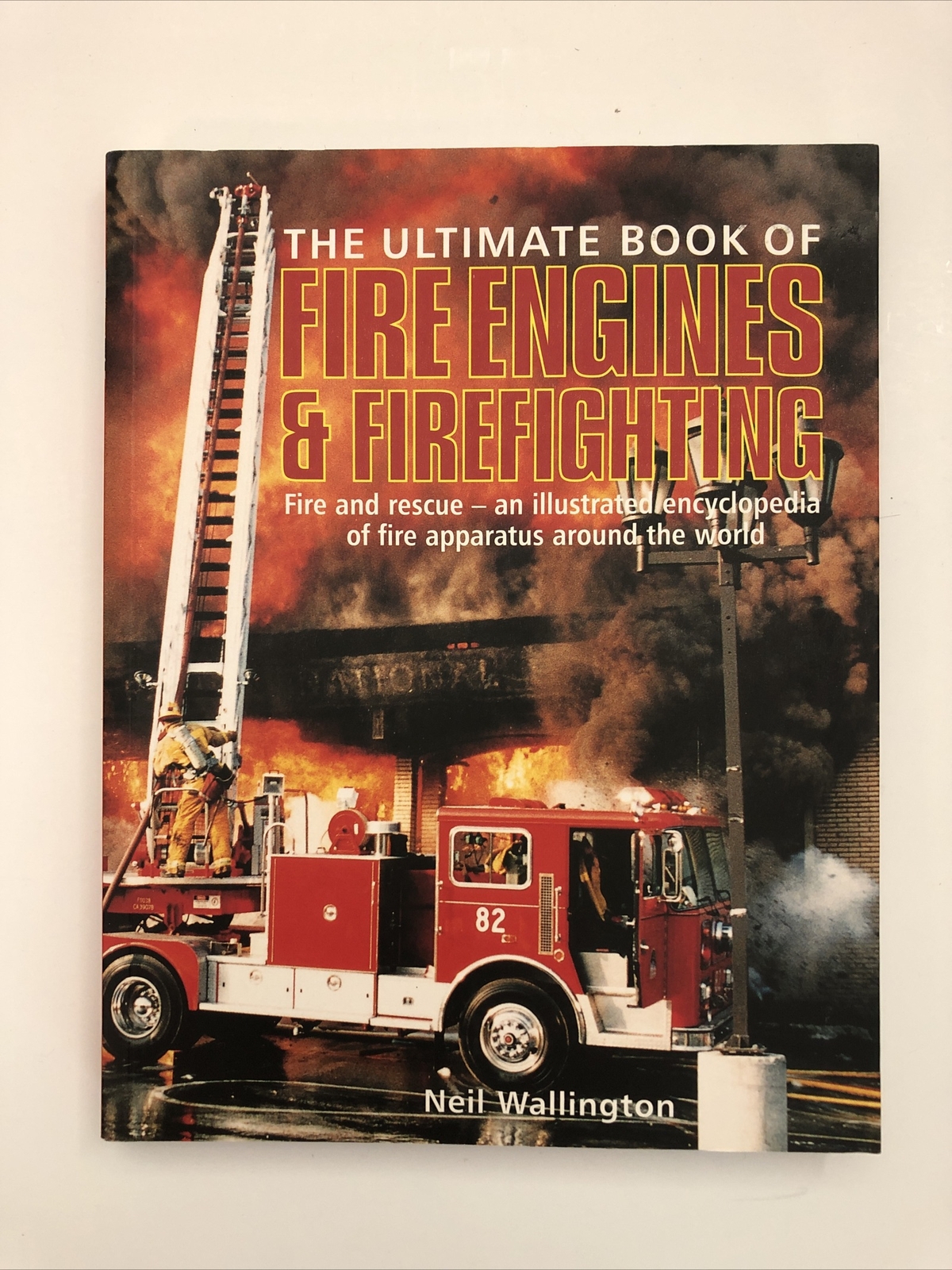 The Ultimate Book of Fire Engines and Firefighting by Neil Wallington ...