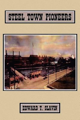 Steel Town Pioneers by Edward T. Slavin (2007, Perfect) for sale online ...