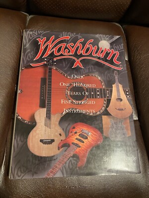 WASHBURN: OVER 100 YEARS OF FINE STRINGED INSTRUMENTS By John Teagle ...