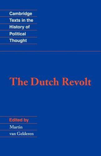 The Dutch Revolt (Cambridge Texts in the History of Political Thought ...