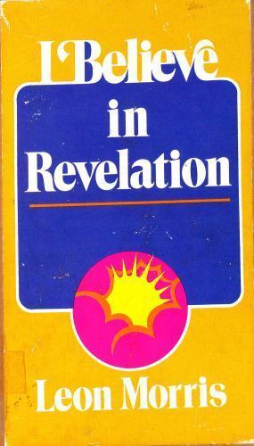I Believe in Revelation by Leon Morris 9780802816375| eBay