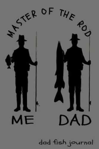Master Of The Rod Dad Fish Journal: Fish Caught Notebook And Almost ...