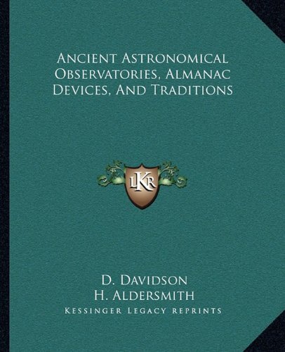 Ancient Astronomical Observatories, Almanac Devices, and Traditions by ...