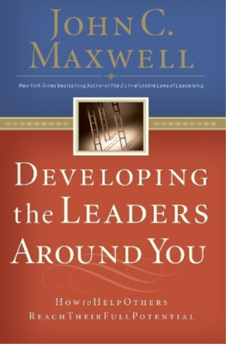 John C. Maxwell Developing the Leaders Around You (Poche) 9780785281115 ...