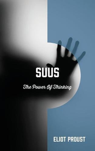 SUUS: THE POWER OF THINKING By Eliot Proust **BRAND NEW** 9781478787235 ...