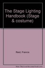 The Stage Lighting Handbook (Stage & costume) By Francis Reid ...